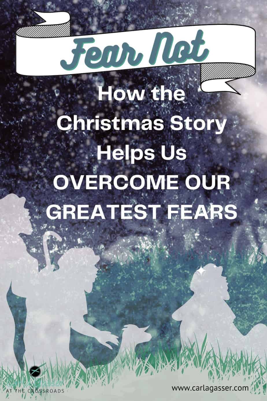 FEAR NOT || How the Christmas Story Helps Us Overcome our Greatest Fears